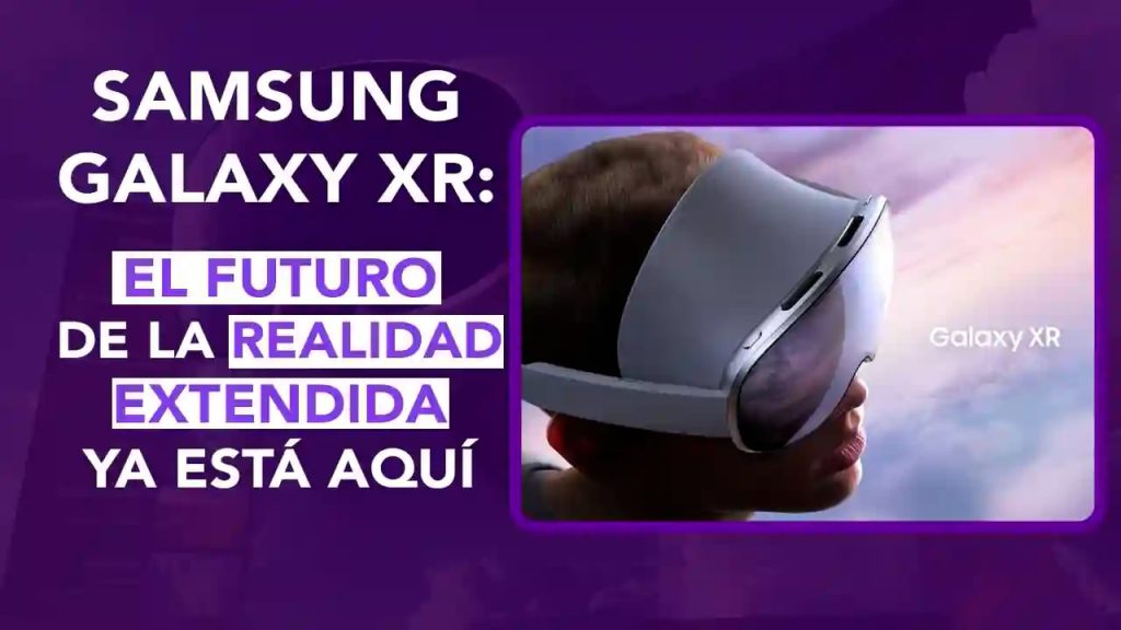 ¿Qué es la Realidad Extendida (XR) que presentó Samsung?- DosPuntos.media